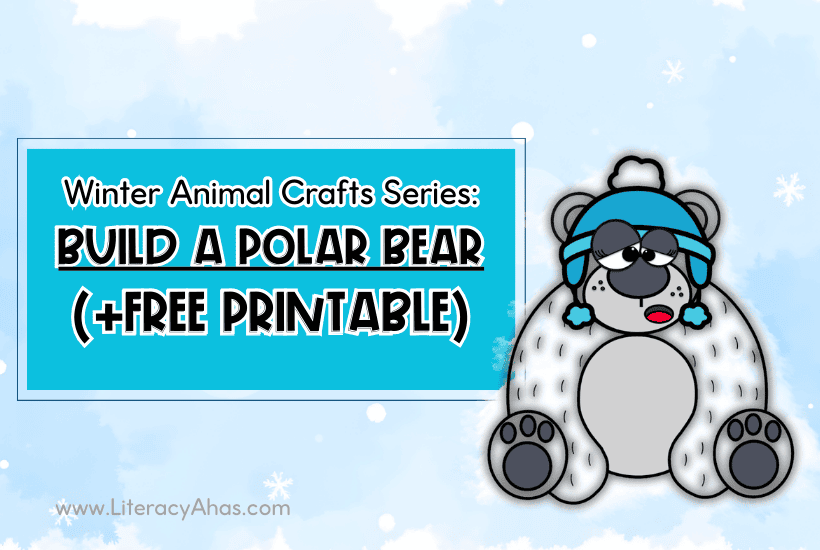 Build a Polar Bear Craft: Winter Animal Crafts for Kids (+FREE Printable)