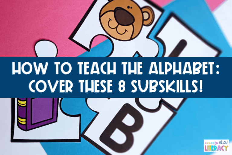 How to Teach the Alphabet (8 Sub-Skills to Cover!)